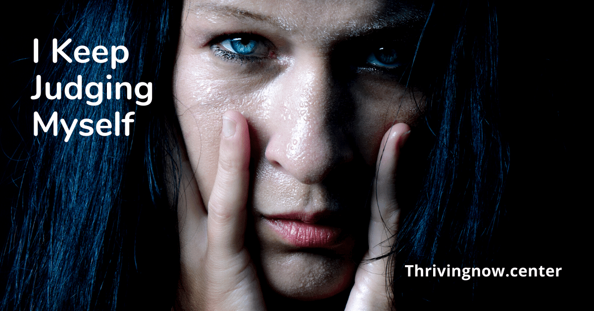 EFT Tapping Tip: I Keep Judging Myself! – Thriving Now