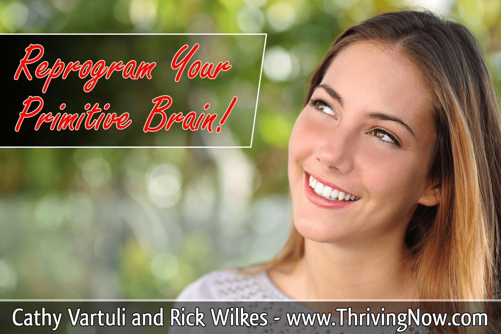 Reprogram Your Primitive Brain – Thriving Now